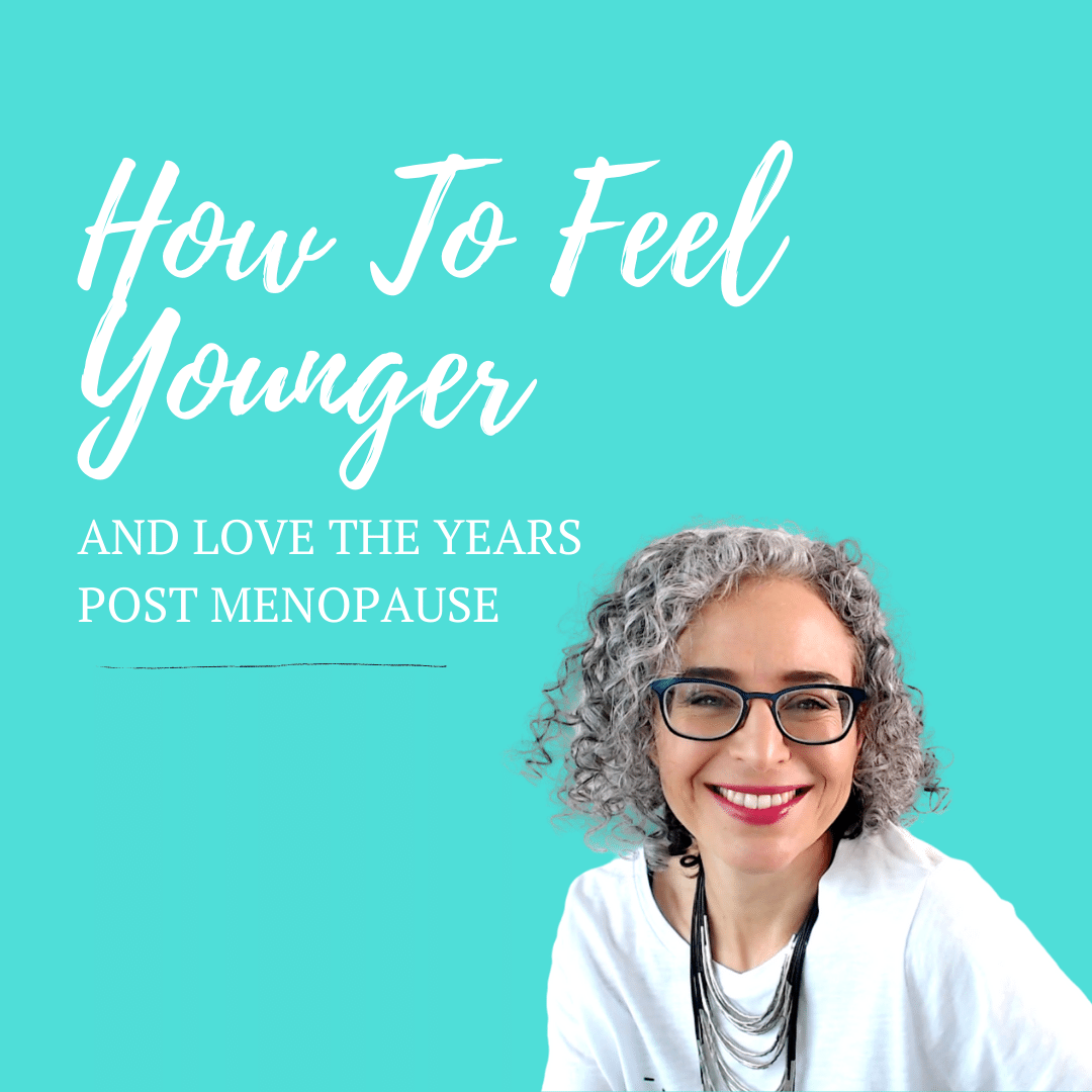 How To Feel Younger And Love The Years Post Menopause - Dana LaVoie, LAc
